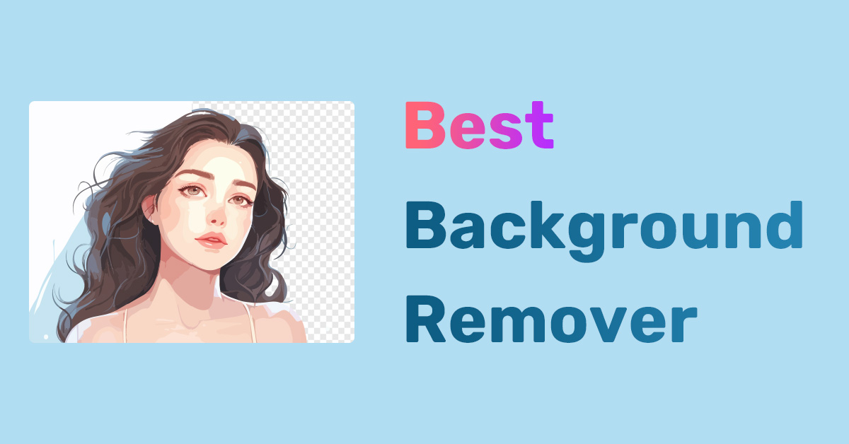 Comprehensive List of 13 Best Background Removers